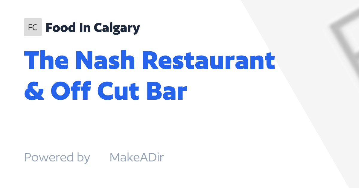 The Nash Restaurant & Off Cut Bar | Food In Calgary
